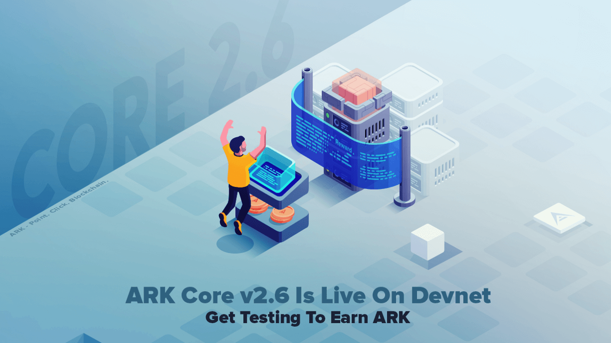ARK Core v2.6 is Now Live On Devnet | ARK Ecosystem Blog