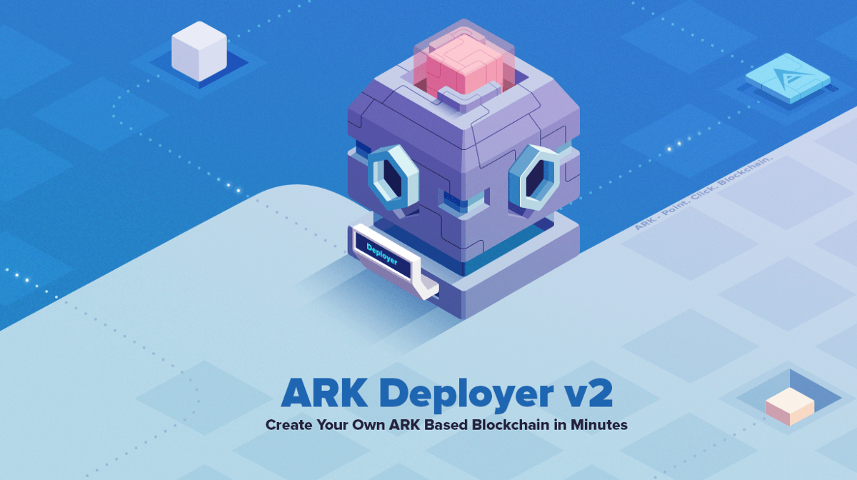 ARK Deployer v2: Create Your Own ARK Based Blockchain in Minutes | ARK ...