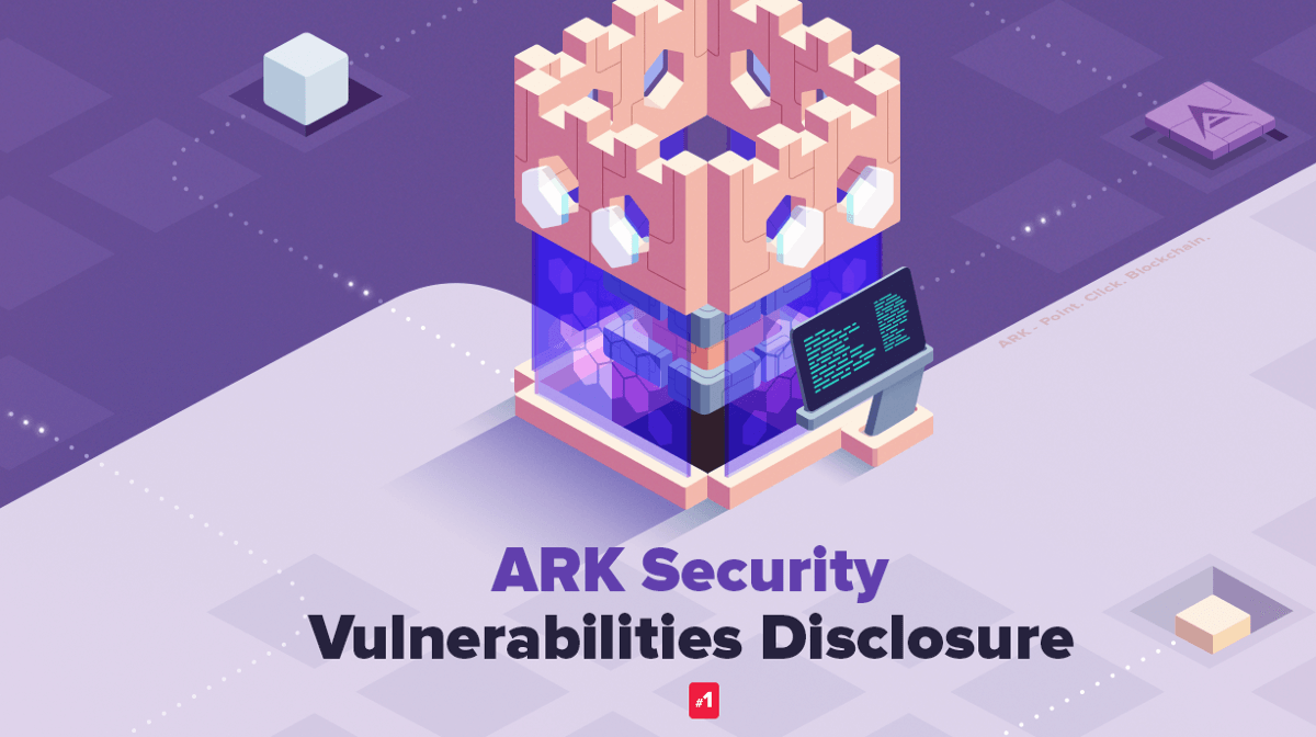 ARK Security Vulnerabilities Disclosure — #1 | ARK Ecosystem Blog