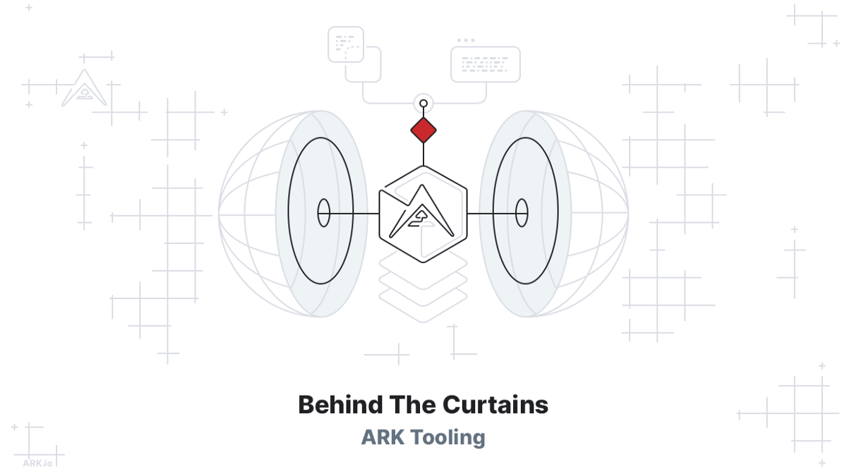 Behind The Curtains: ARK Tooling | ARK Ecosystem Blog