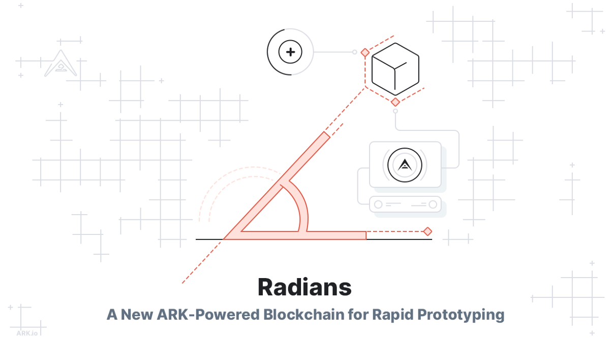 Radians: A New ARK-Powered Blockchain for Rapid Prototyping | ARK Ecosystem Blog